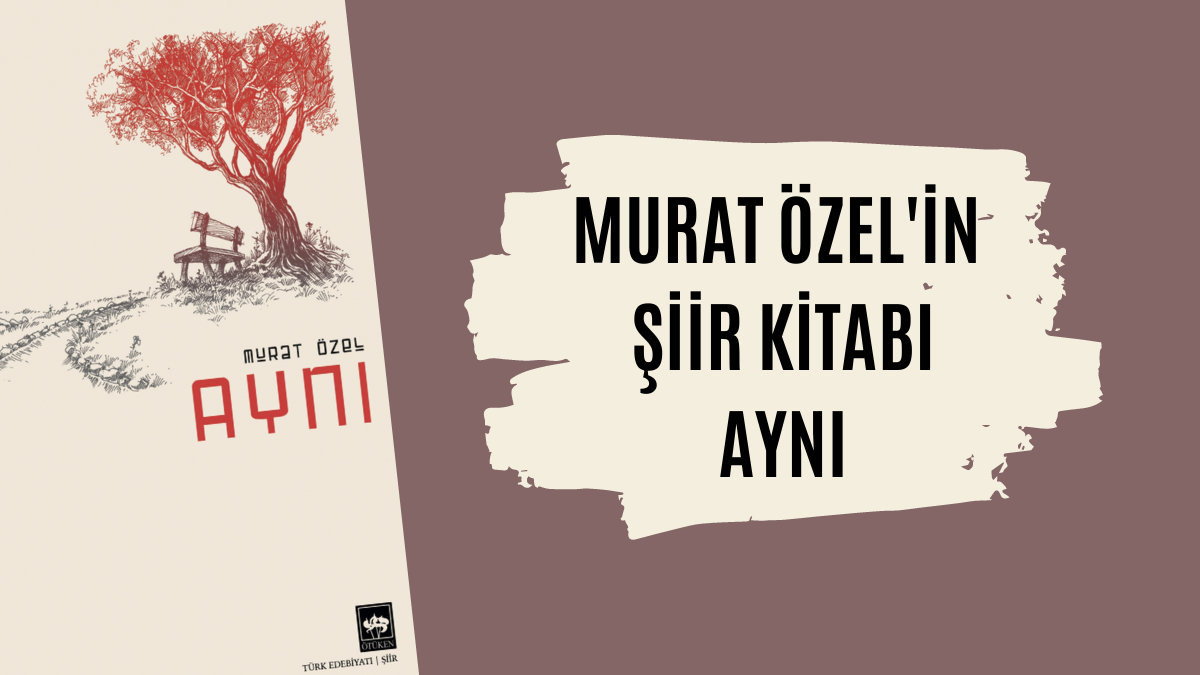Murat Özel'in Aynı Adlı Şiir Kitabı Hakkında Ne Dediler - İzdiham Dergi